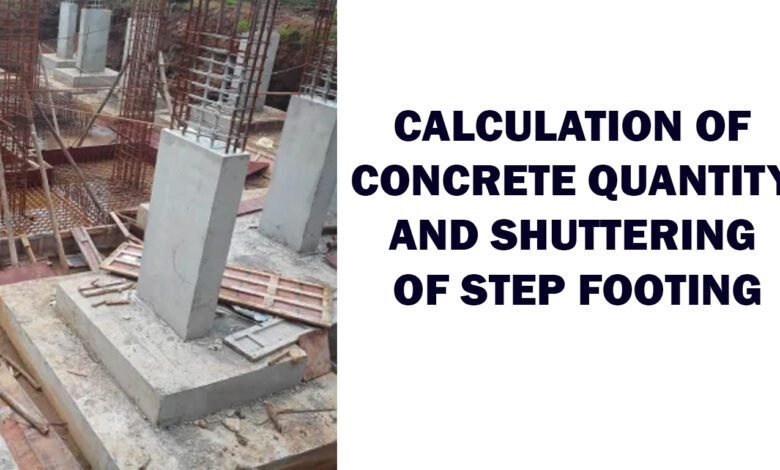 Calculation Of Concrete Quantity And Shuttering Of Step Footing